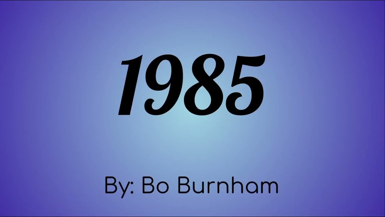 Bo Burnham - 1985 "If I could be anybody death or alive I would my dad ...