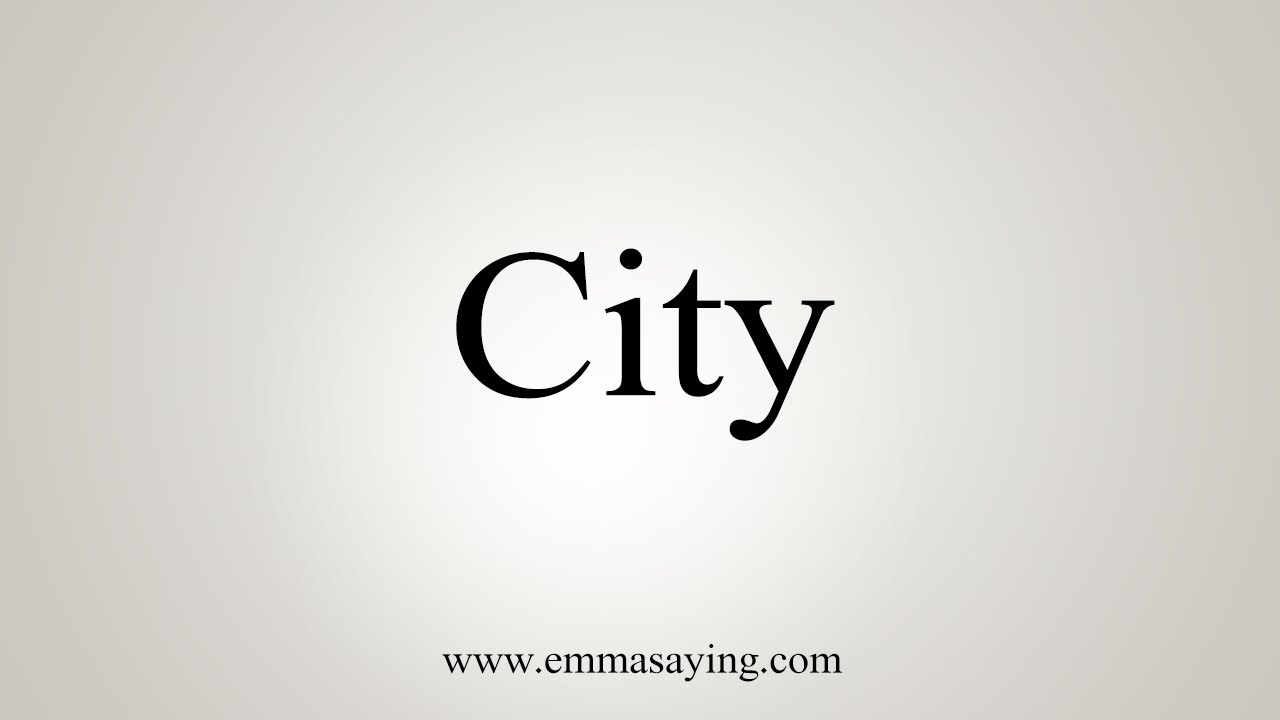How To Say City - YouTube