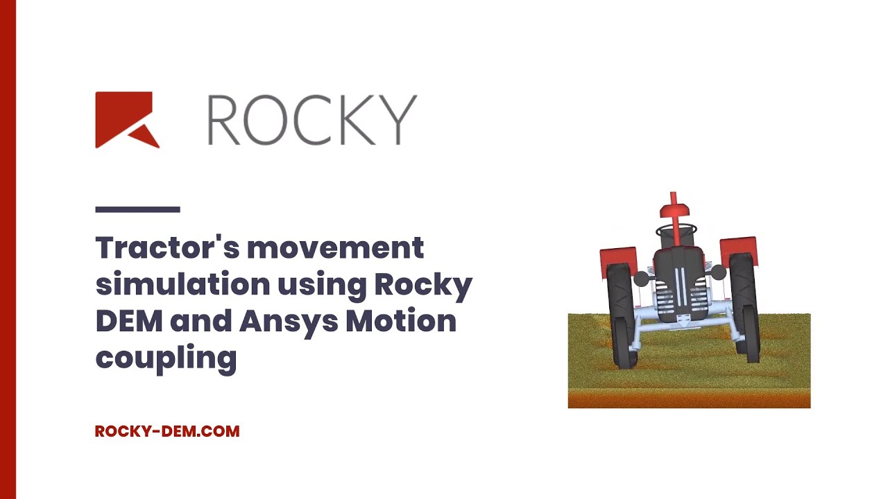 Tractor's movement simulation using Rocky DEM coupled with Ansys Motion ...