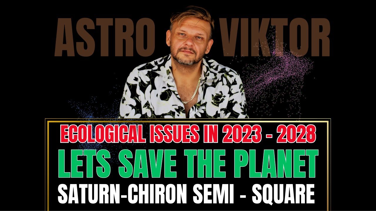 Saturn - Chiron Semi Square | LET'S SAVE THE PLANET | Ecological Issues ...