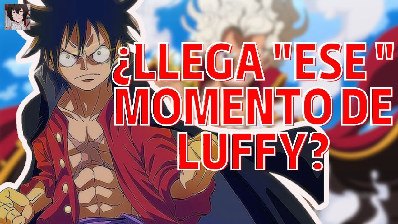 Momento Mas Esperado De One Piece Ocurriría En Julio ¿gear 5 De Luffy