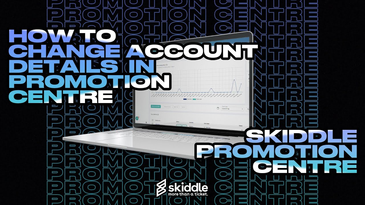 How To Change Account Details In Promotion Centre | Skiddle Promotion ...