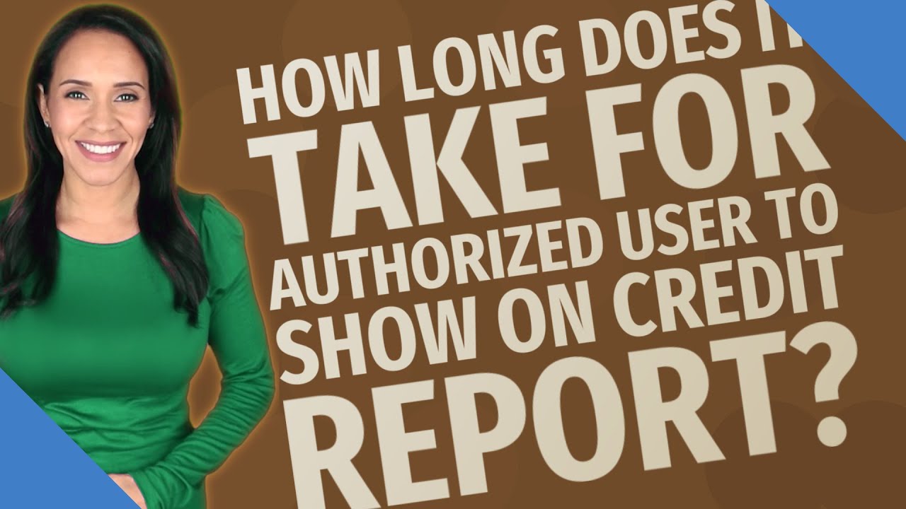 How Long Does It Take For Authorized User To Show On Credit Report how-long-does-it-take-for-authorized-user-to-show-on-credit-report