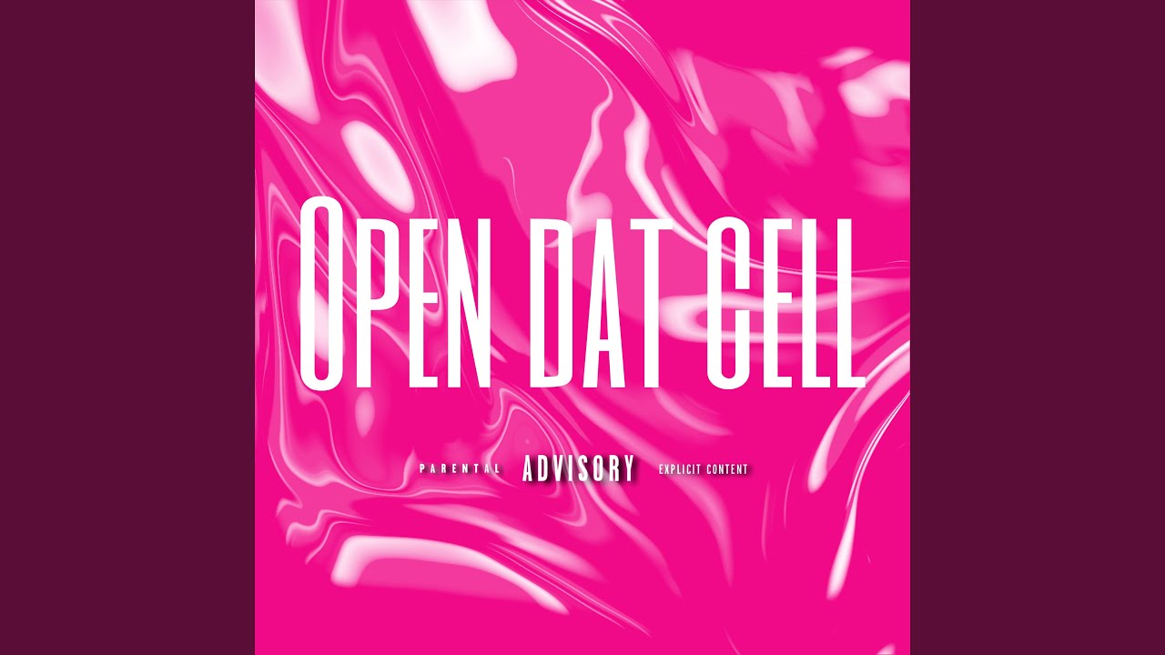 Open Dat Cell - YouTube