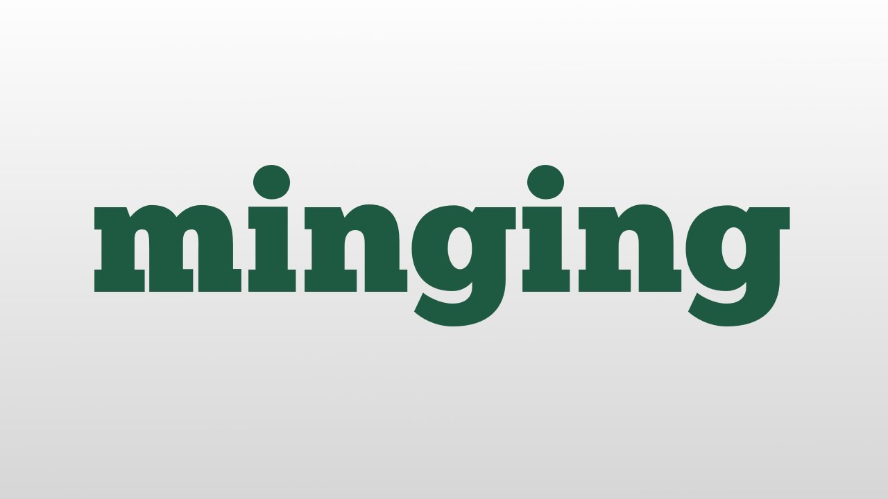 minging meaning and pronunciation - YouTube