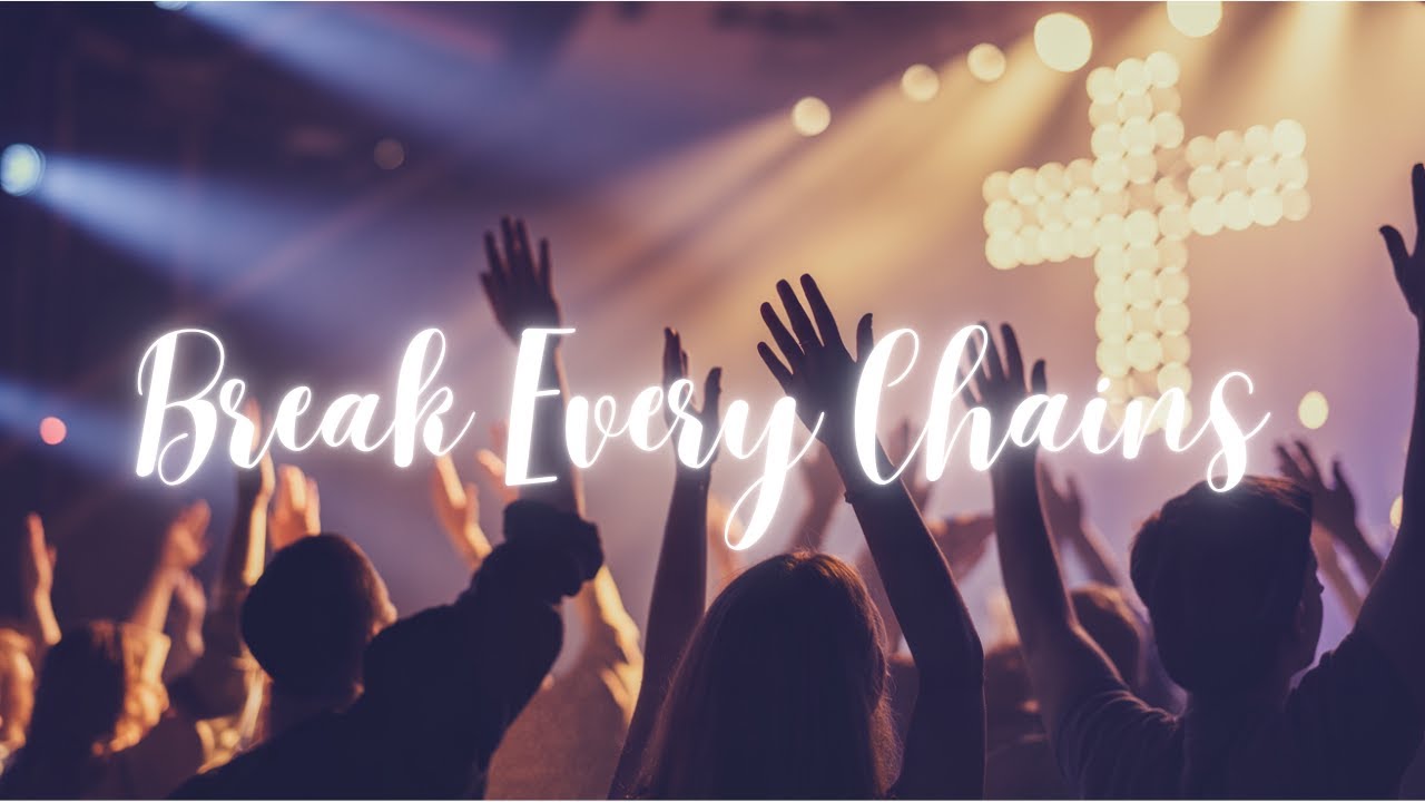 Break Every Chains - YouTube