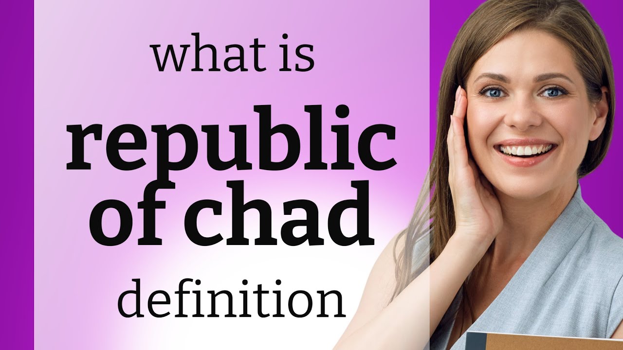 Republic of chad — meaning of REPUBLIC OF CHAD - YouTube