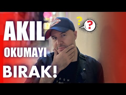 AKIL OKUMAYI BIRAKMALISIN! 