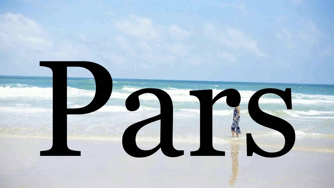 How To Pronounce Pars Pronunciation Of Pars YouTube how-to-pronounce-pars-pronunciation-of-pars-youtube