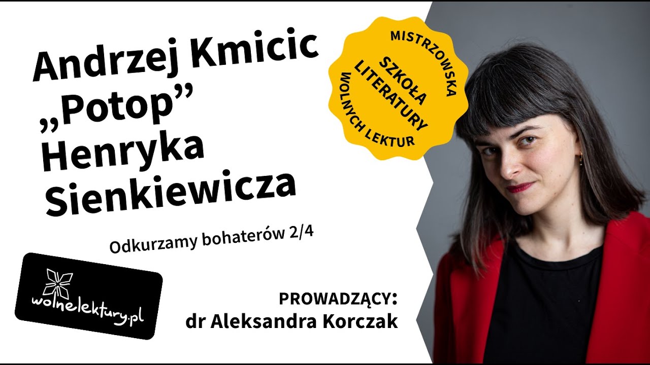 Andrzej Kmicic, „Potop” H. Sienkiewicza — opowiada dr Aleksandra ...
