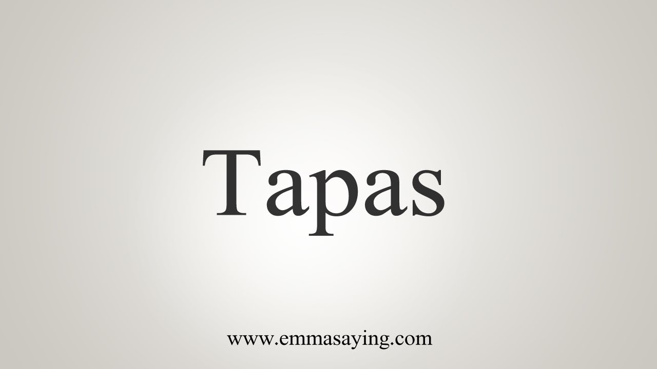 How To Say Tapas - YouTube