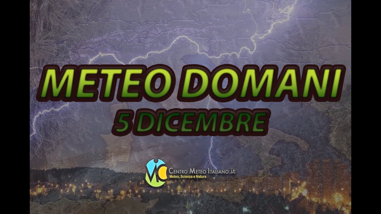 Meteo domani 5 dicembre 2020 - YouTube