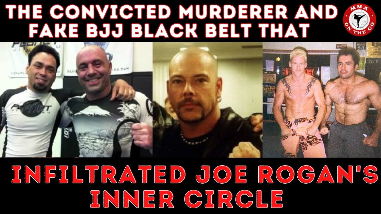 The Convicted Murderer and Fake BJJ Black Belt That Infiltrated Joe ...