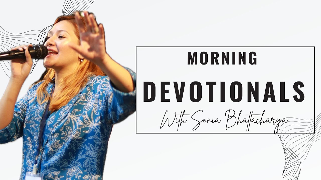What pleases Jesus?| Morning Devotionals| Sonia Bhattacharya| July 4 ...