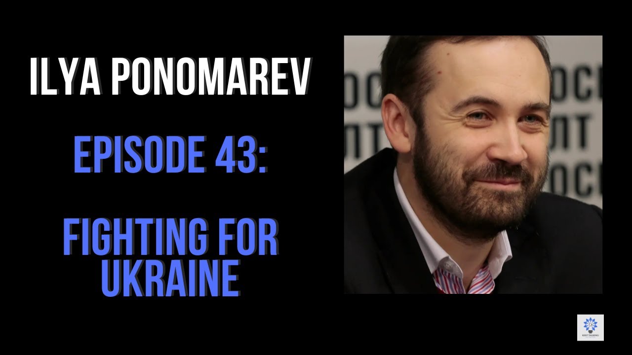 Episode 43: Ilya Ponomarev - Fighting For Ukraine - YouTube