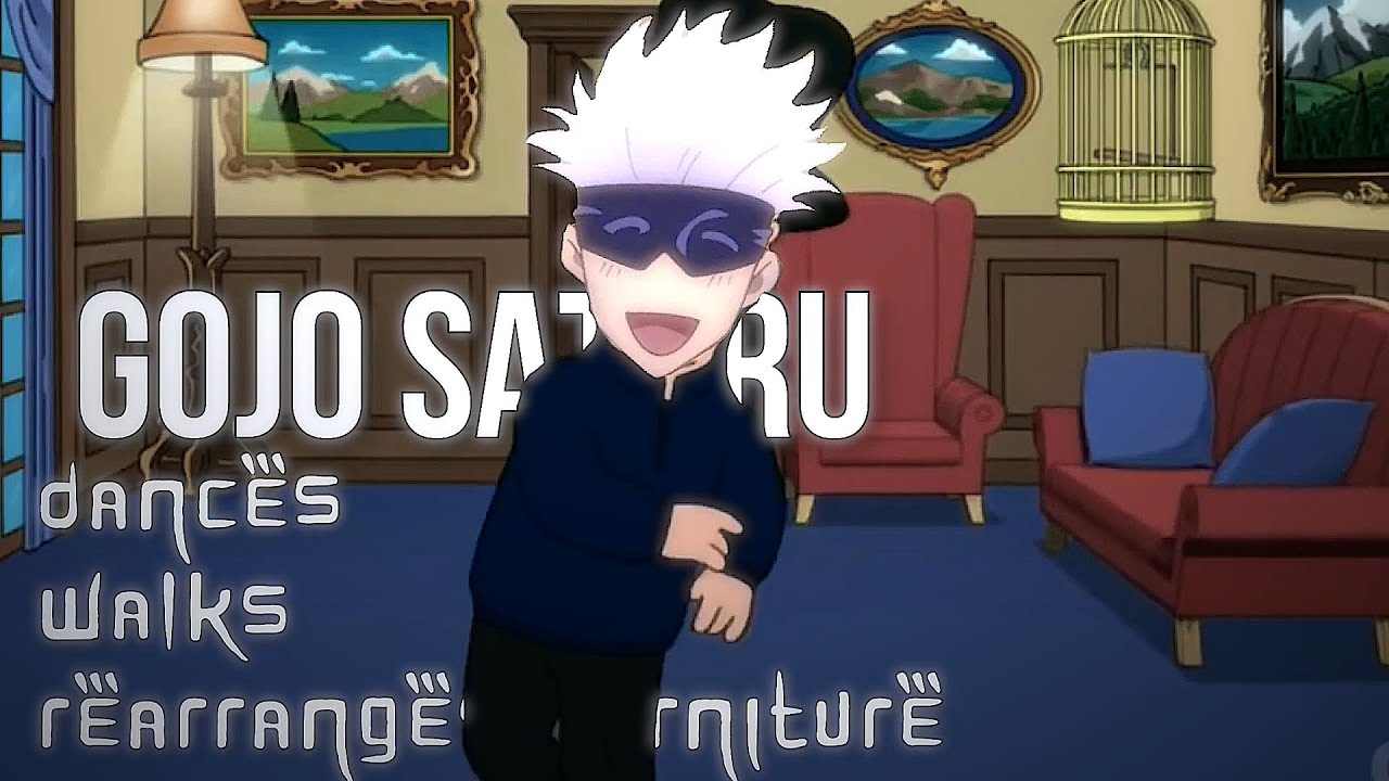 gojo dances, walks, rearranges furniture… - YouTube