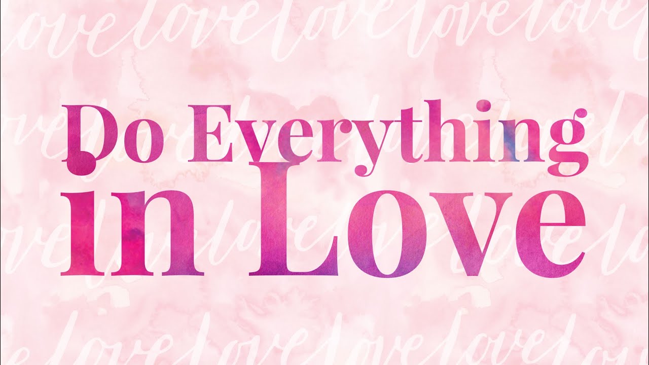 Do Everything in Love - YouTube