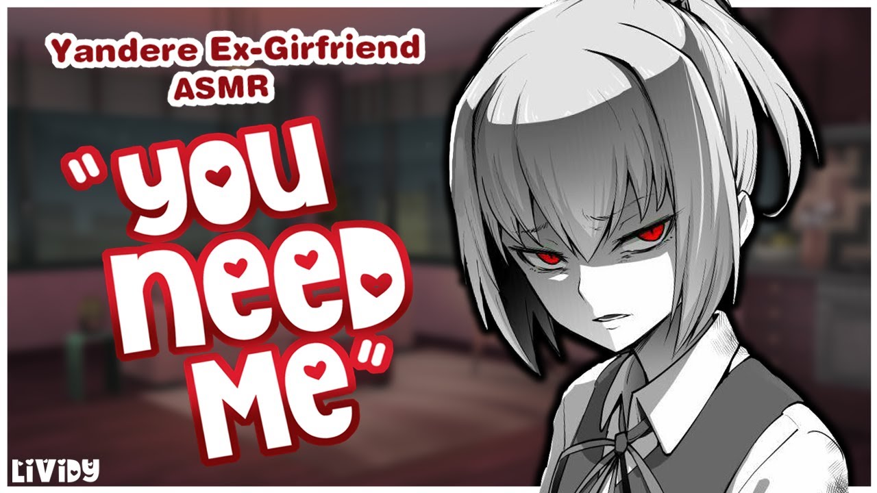 [ASMR ROLEPLAY] (F4A) Yandere Ex-Girlfriend Manipulates You Into ...