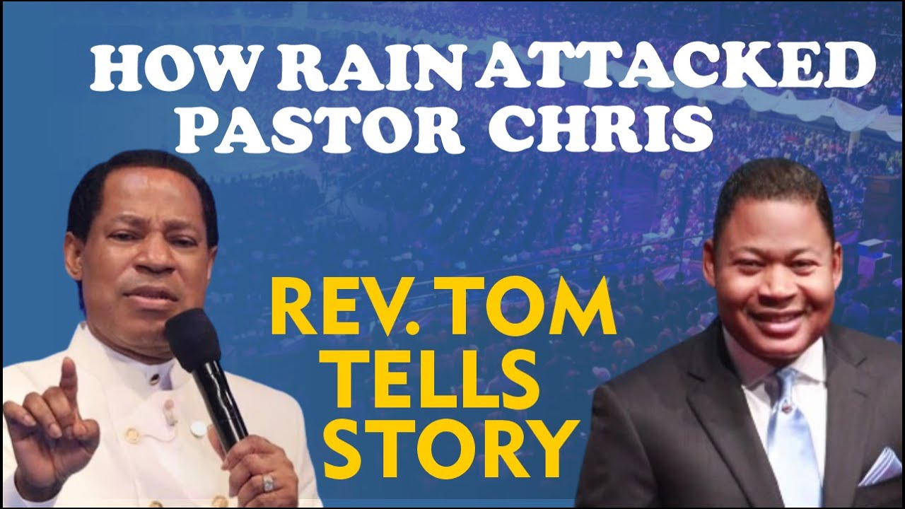 REV. TOM REVEALS HOW RAIN ATTACKED PASTOR CHRIS PROGRAM || PASTOR CHRIS ...