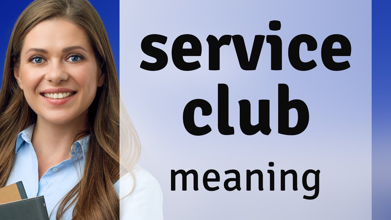 Service club | SERVICE CLUB definition - YouTube