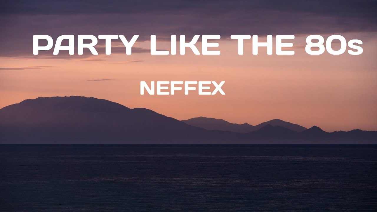 PARTY LIKE 80s - neffex - YouTube