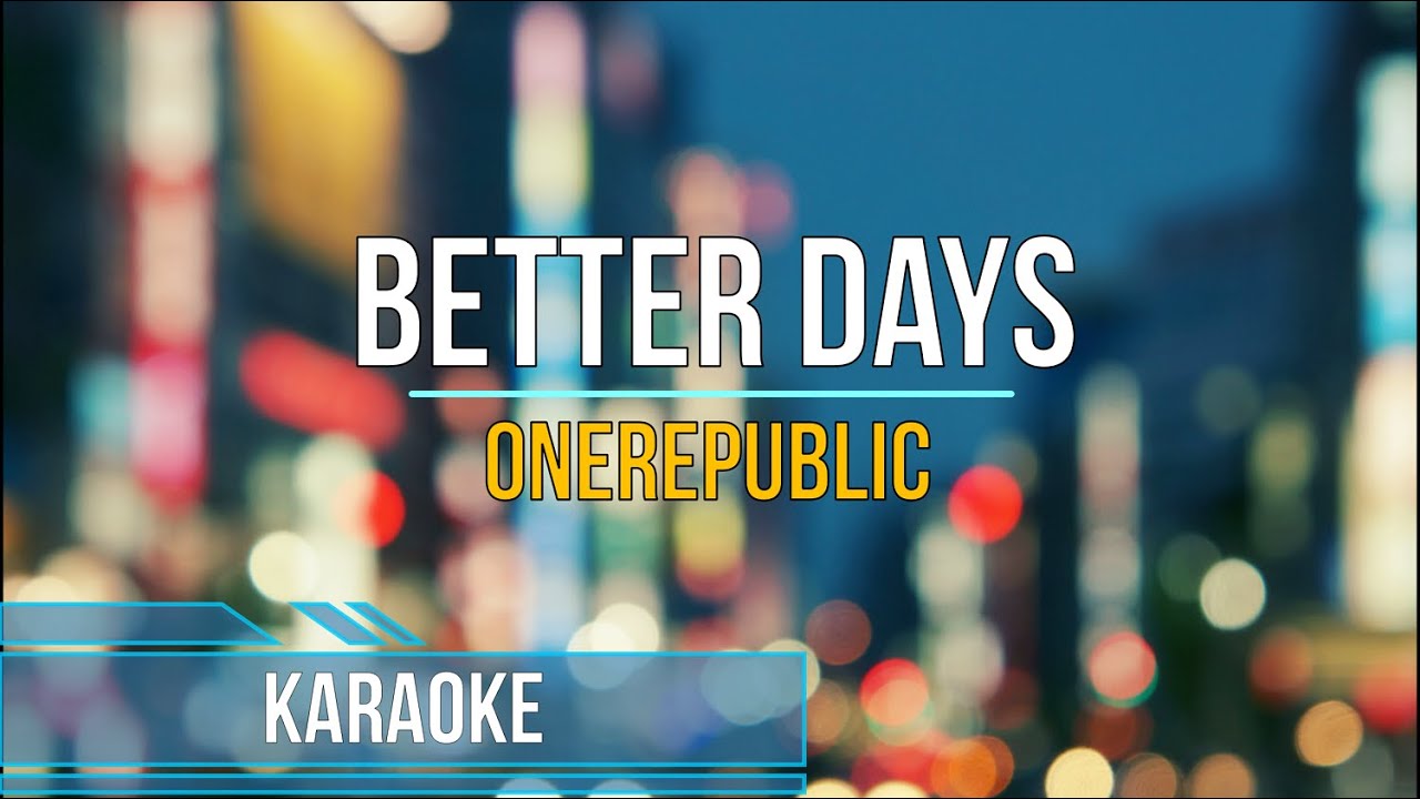 OneRepublic - Better Days (Karaoke) - YouTube