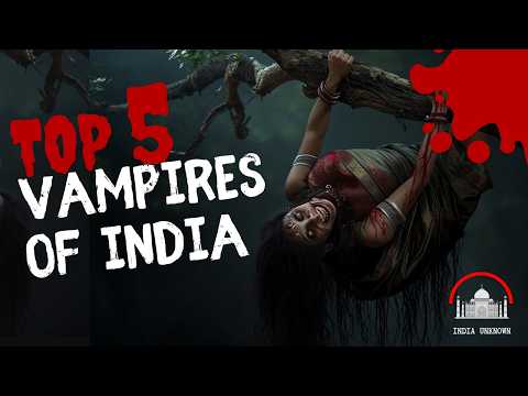 Top 5 Vampires of India