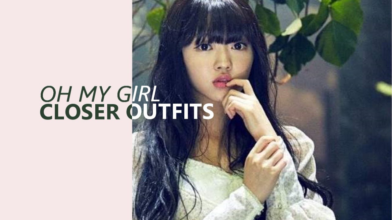 Oh My Girl Closer Outfitsstages Youtube