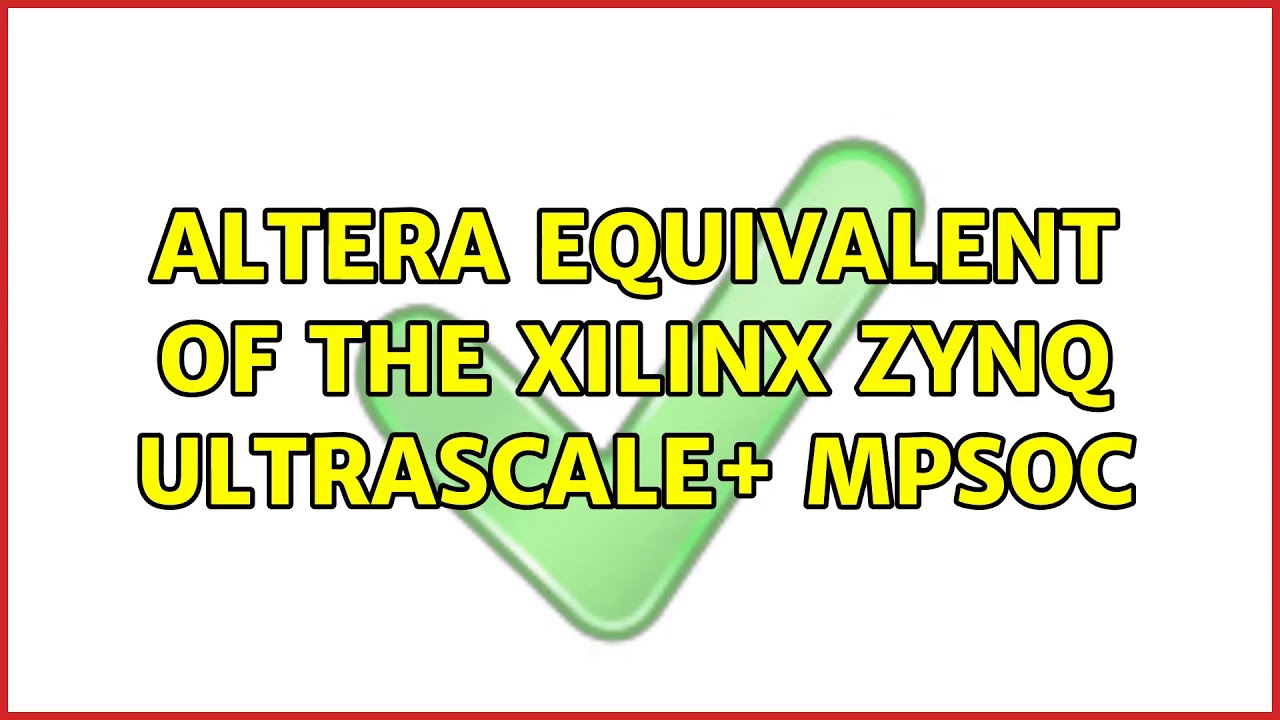 Altera equivalent of the Xilinx Zynq UltraScale+ MPSoC - YouTube
