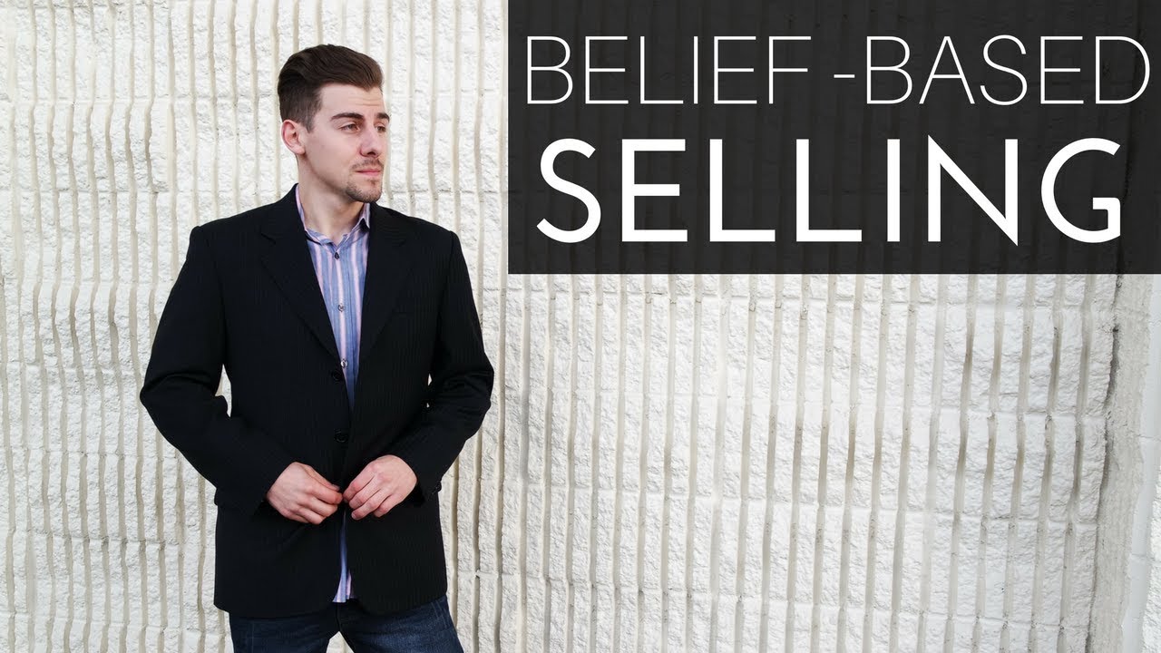 Belief Based Selling - The MOST POWERFUL aspect of SELLING! - YouTube