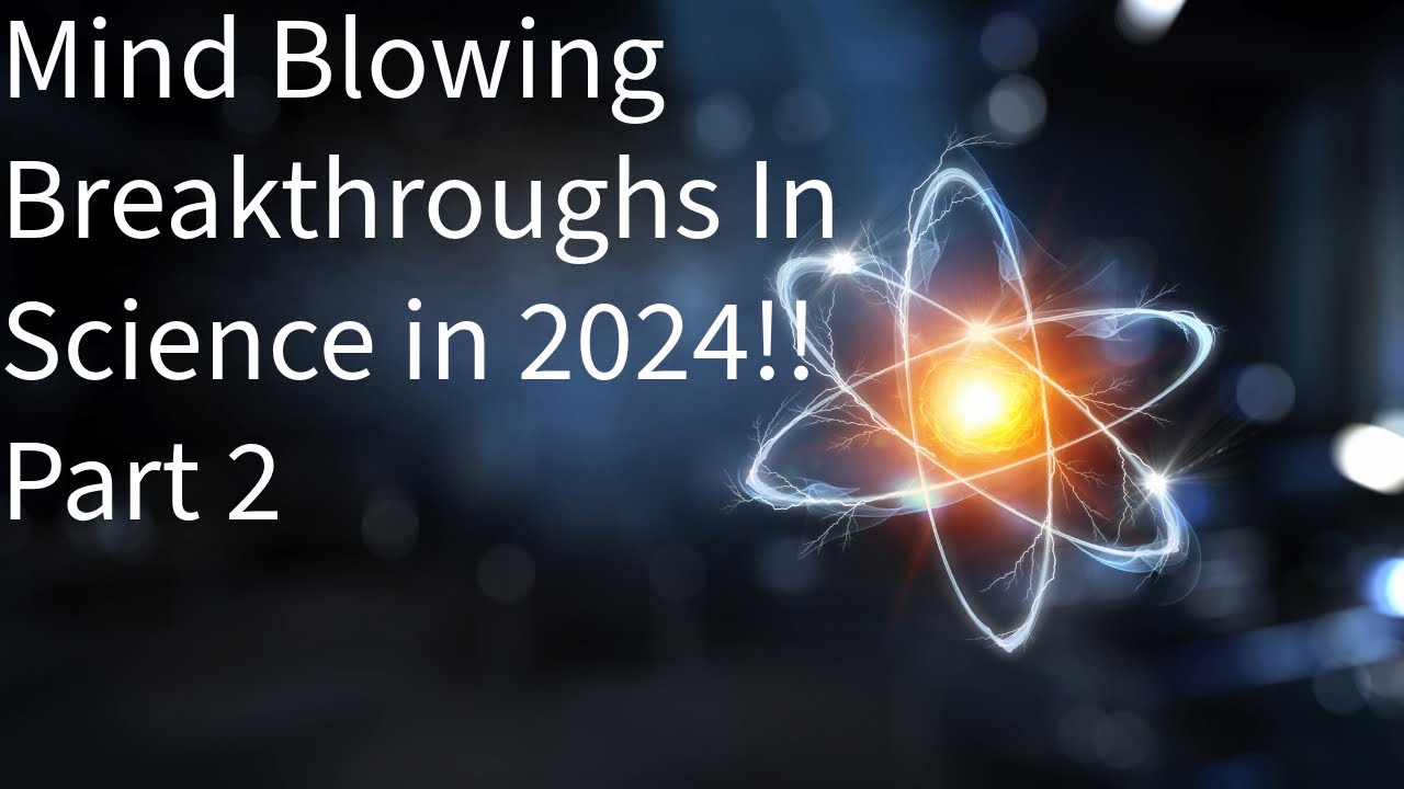 Mind Blowing Science Breakthroughs in 2024. - YouTube