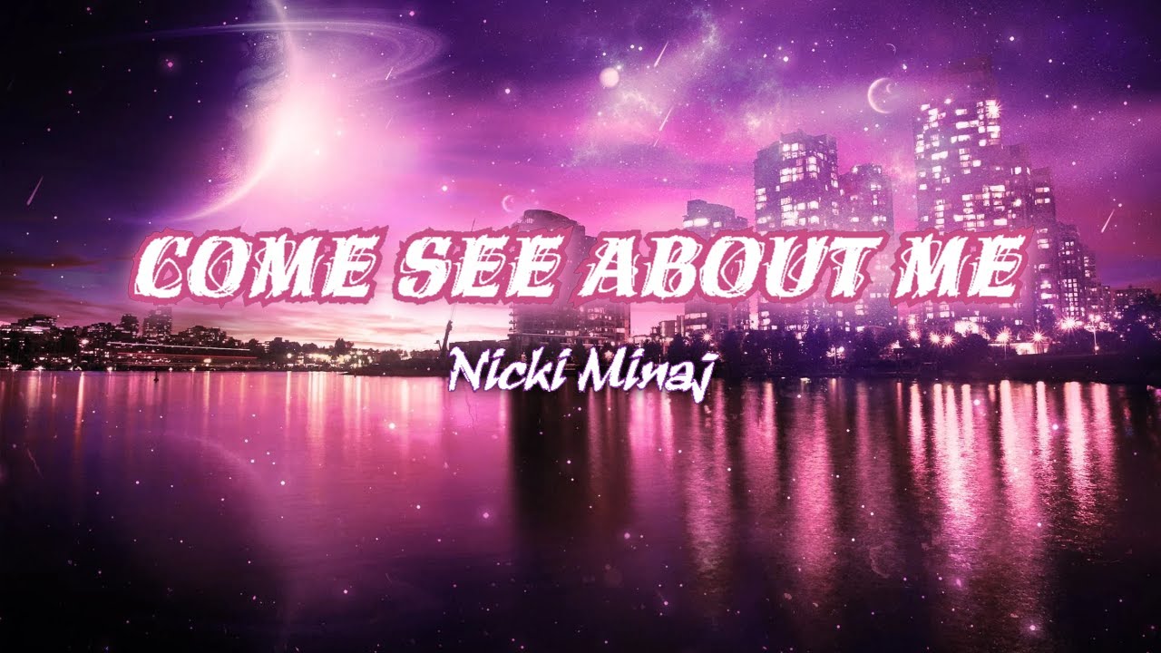 Nicki Minaj - Come See About Me (Lyrics) - YouTube
