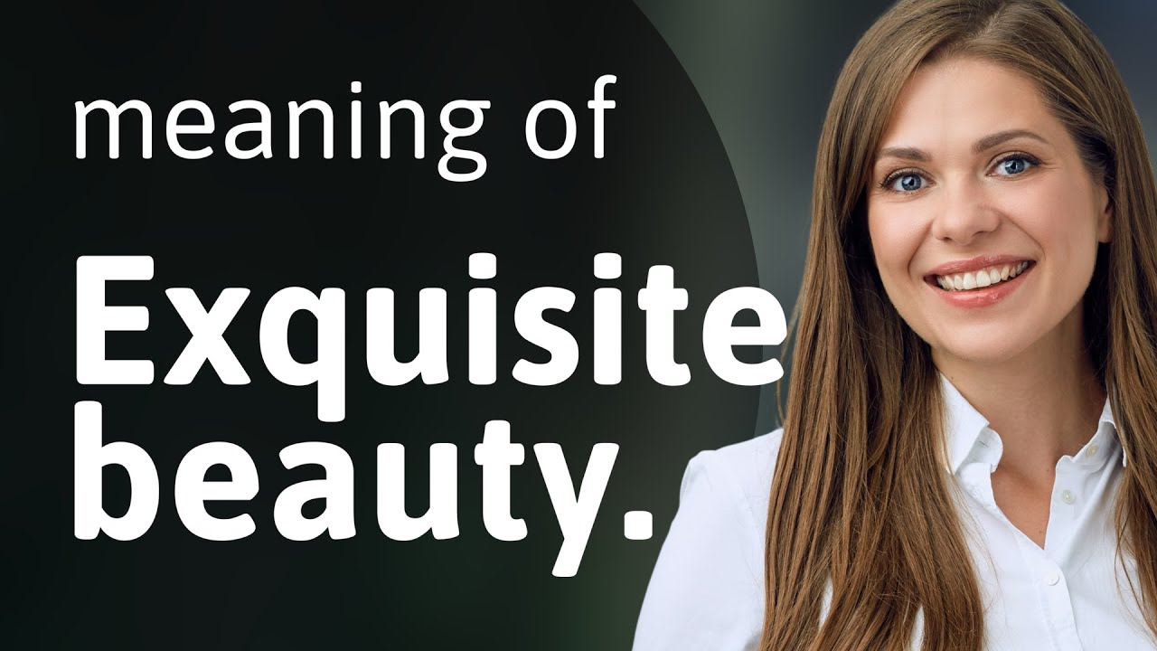 Exploring the Phrase "Exquisite Beauty" in English - YouTube