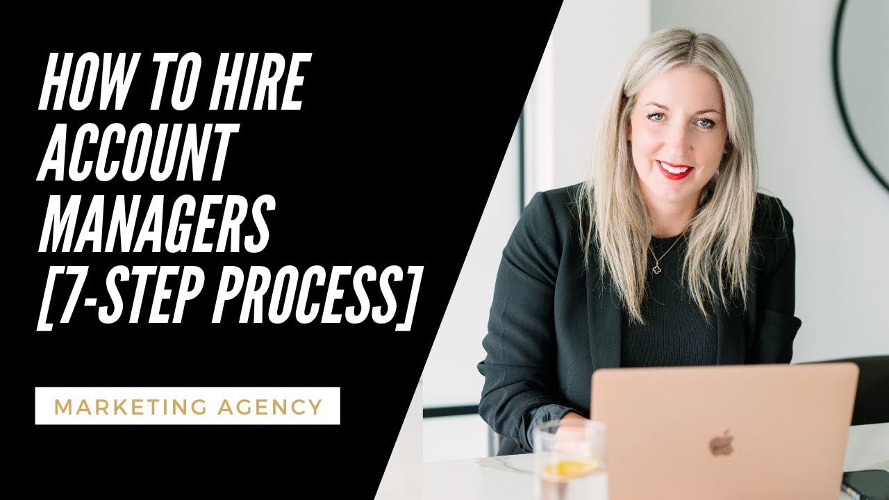 How To Hire Account Managers [7-Step Process] - YouTube