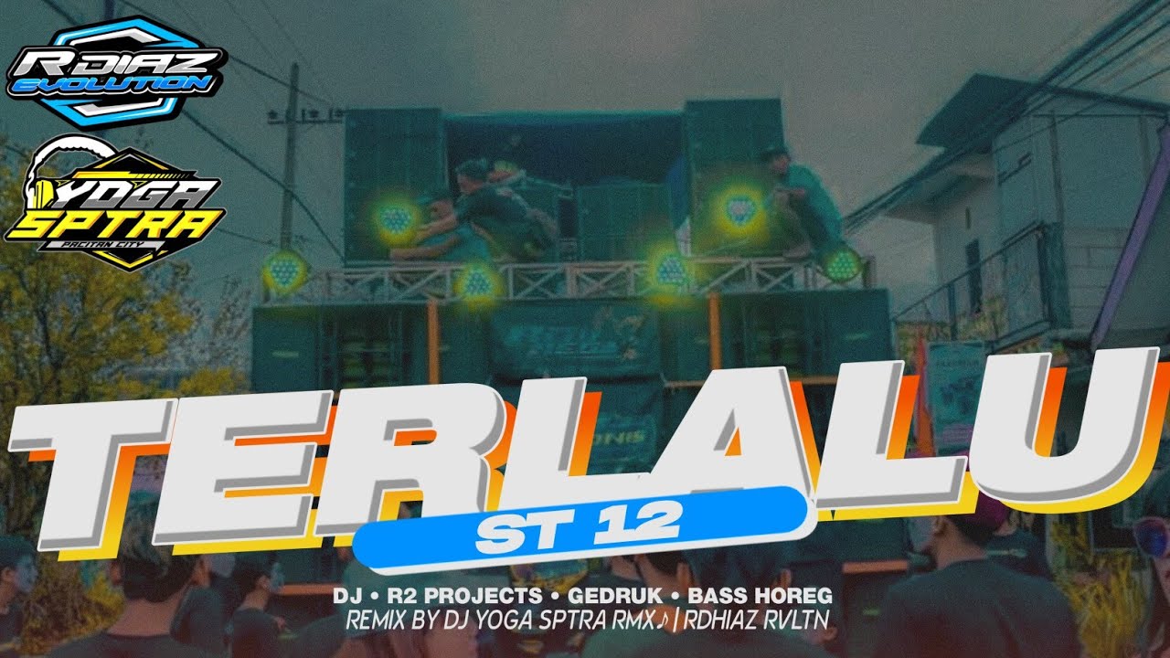 DJ TERLALU • ST 12 • STYLE R2 PROJECTS BASS PANJANG • DIAZ RVLTN FT ...