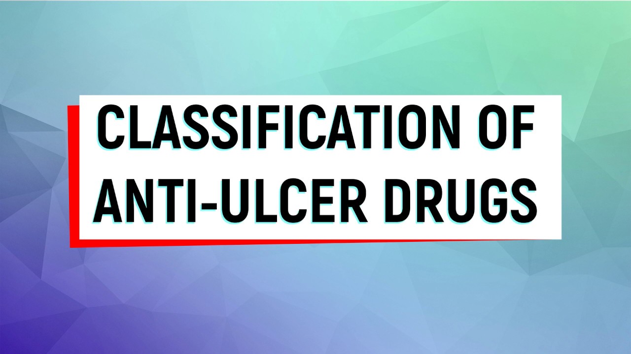 Classification Of Anti - Peptic Ulcer Agents - YouTube