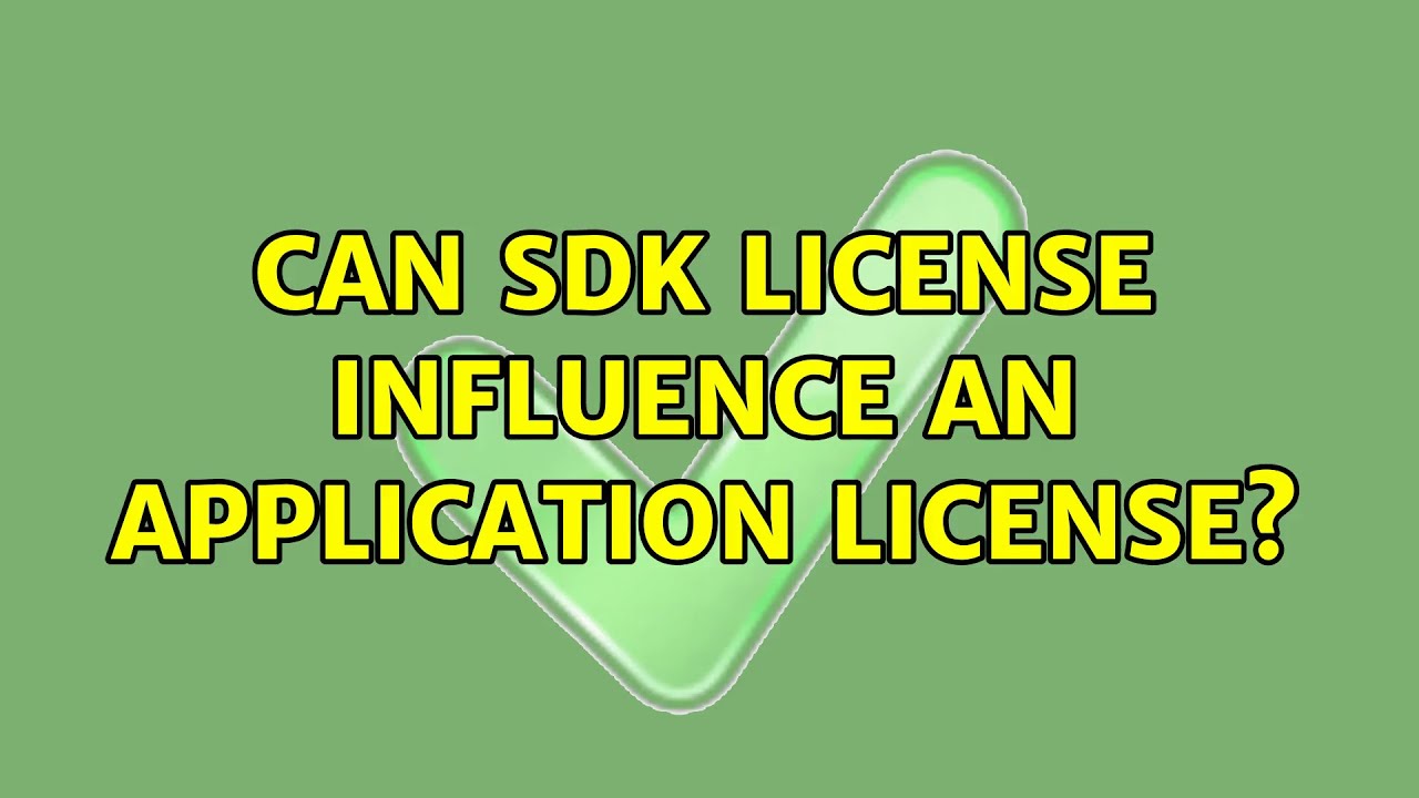 Can SDK license influence an application license? - YouTube
