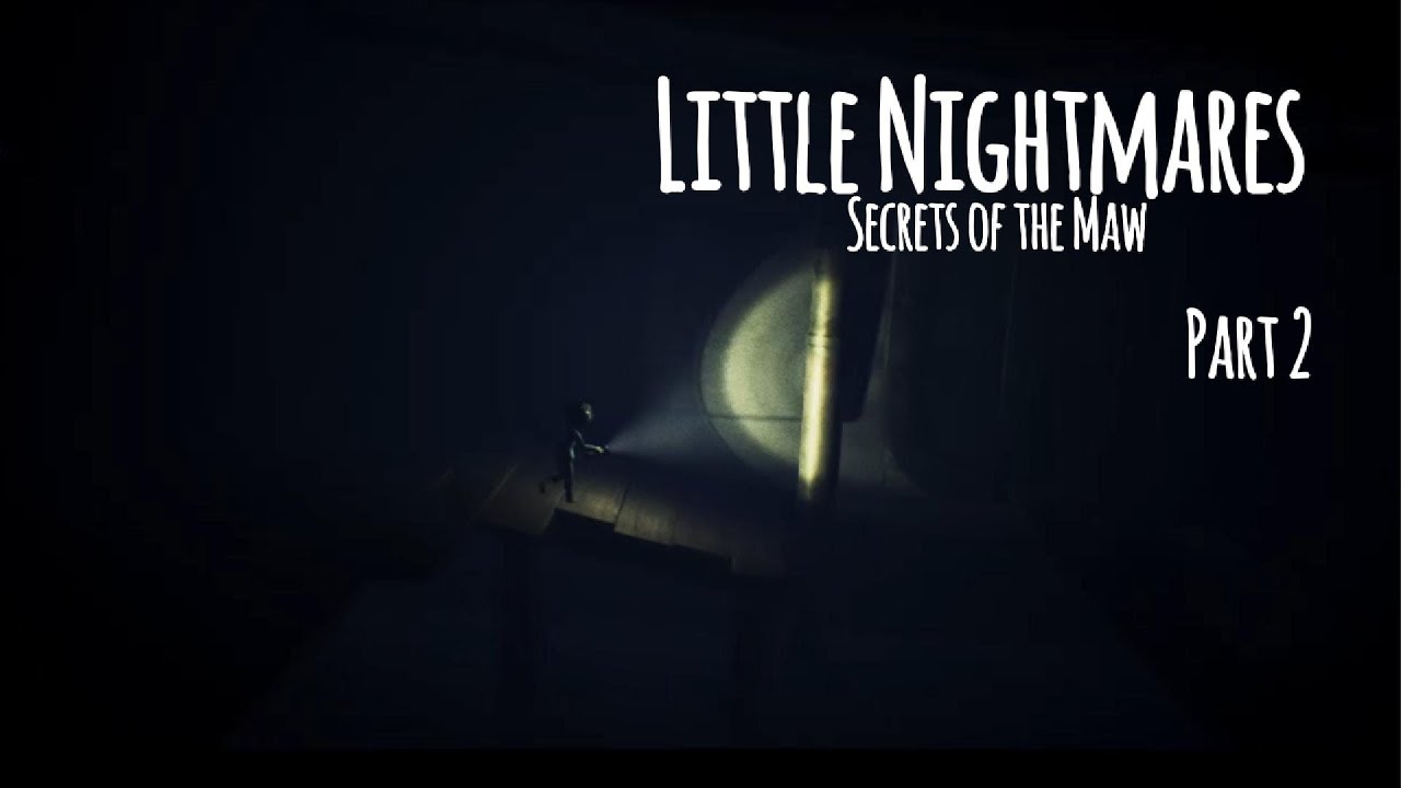 Little Nightmares: Secrets of the Maw, Part 2 - YouTube