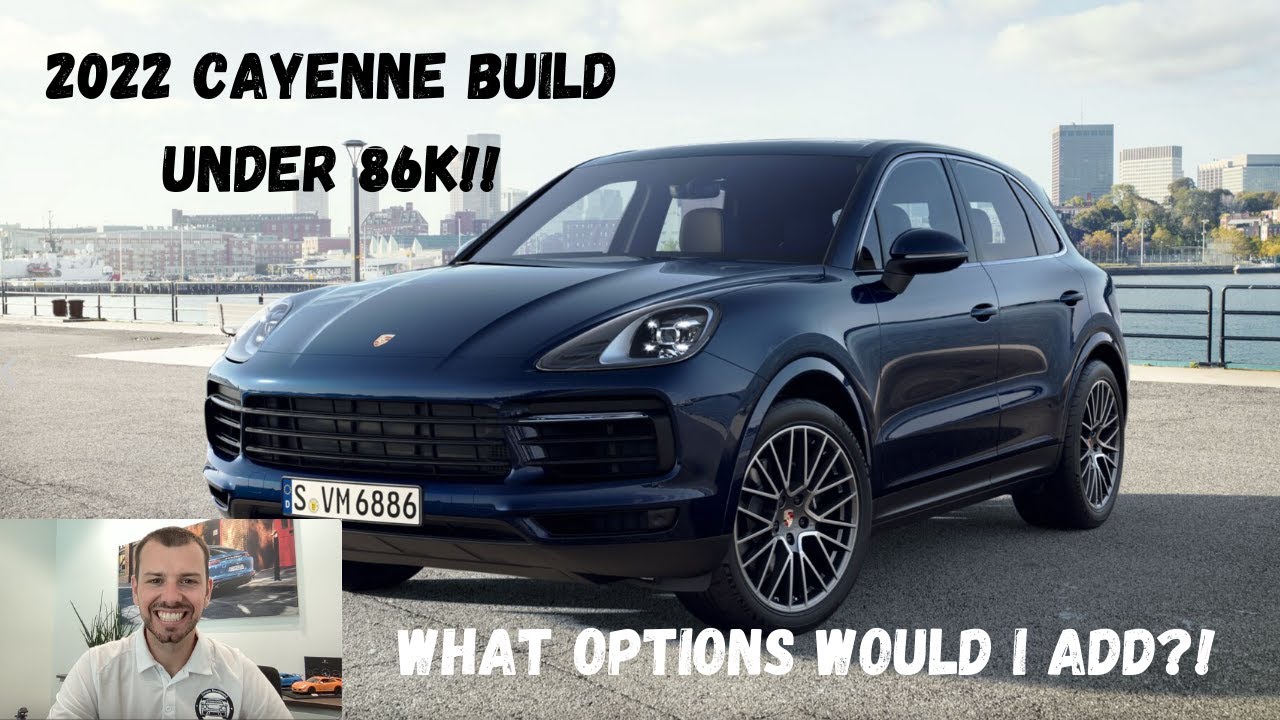 2022 Porsche Cayenne Build Under 86K! What Options Would I Add in the ...