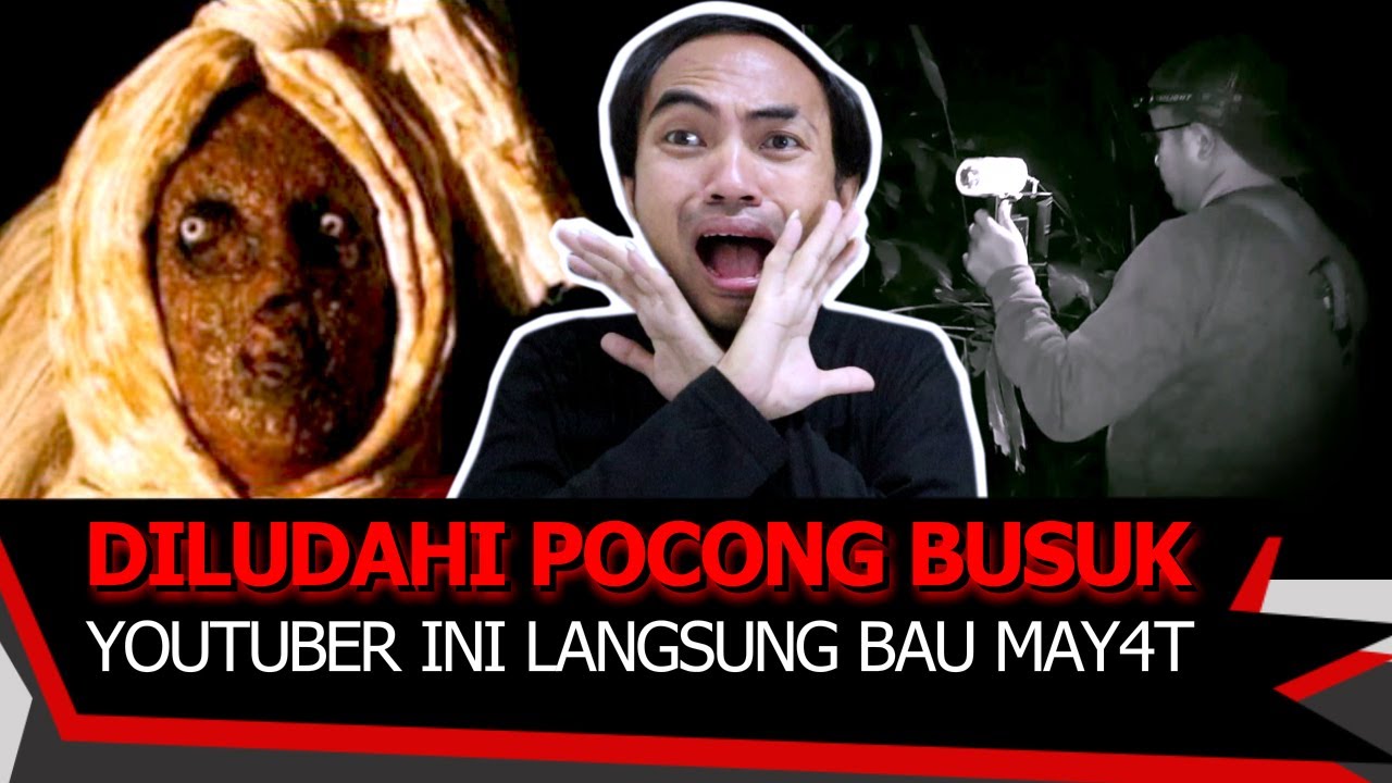 Diludahin Pocong Busuk! Badan Youtuber Horor ini Bau May4t Selama 7 ...