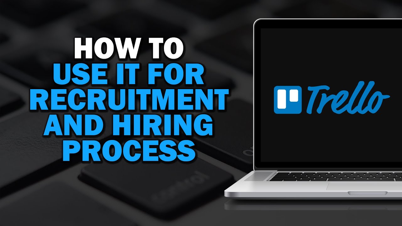 How To Use Trello For Recruitment And Hiring Process (Easiest Way ...