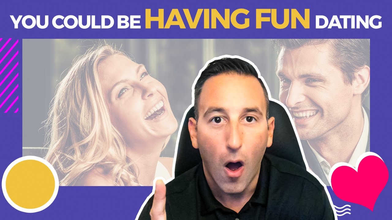 You Could Be Having Fun Dating