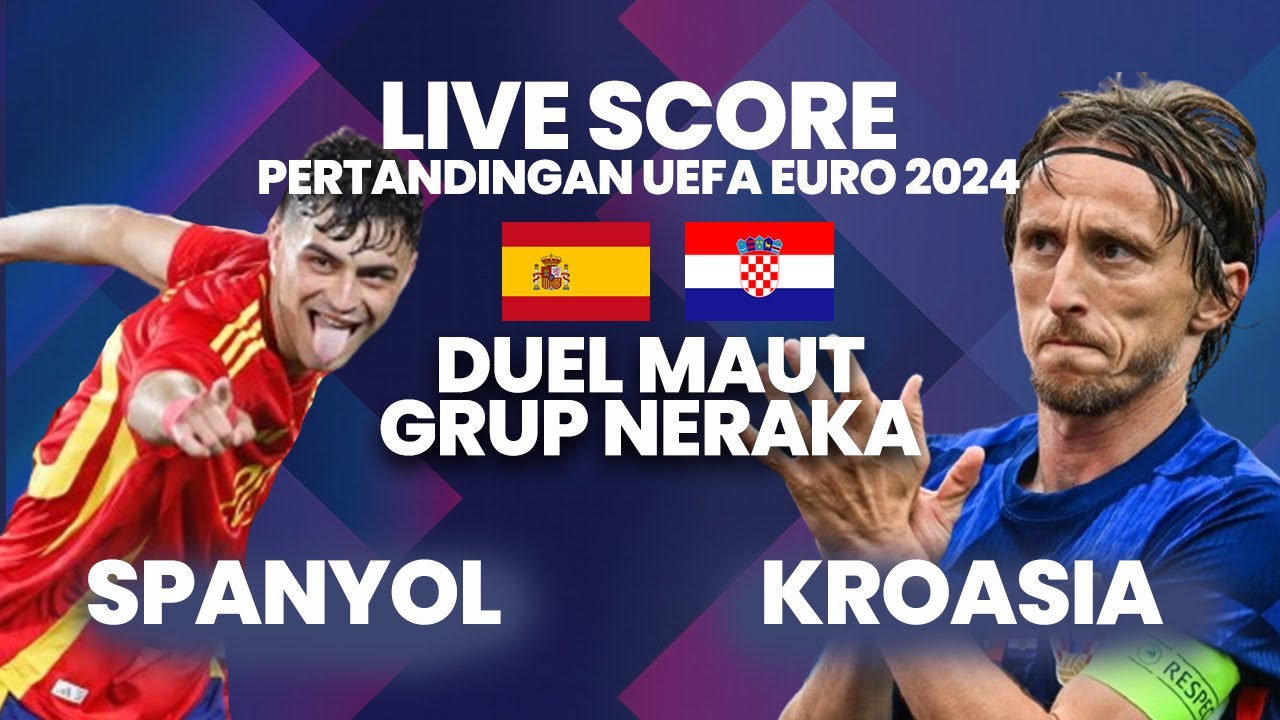 🔴LIVE SCORE | Duel Maut Grup Spanyol vs Kroasia | UEFA EURO 2024 - YouTube