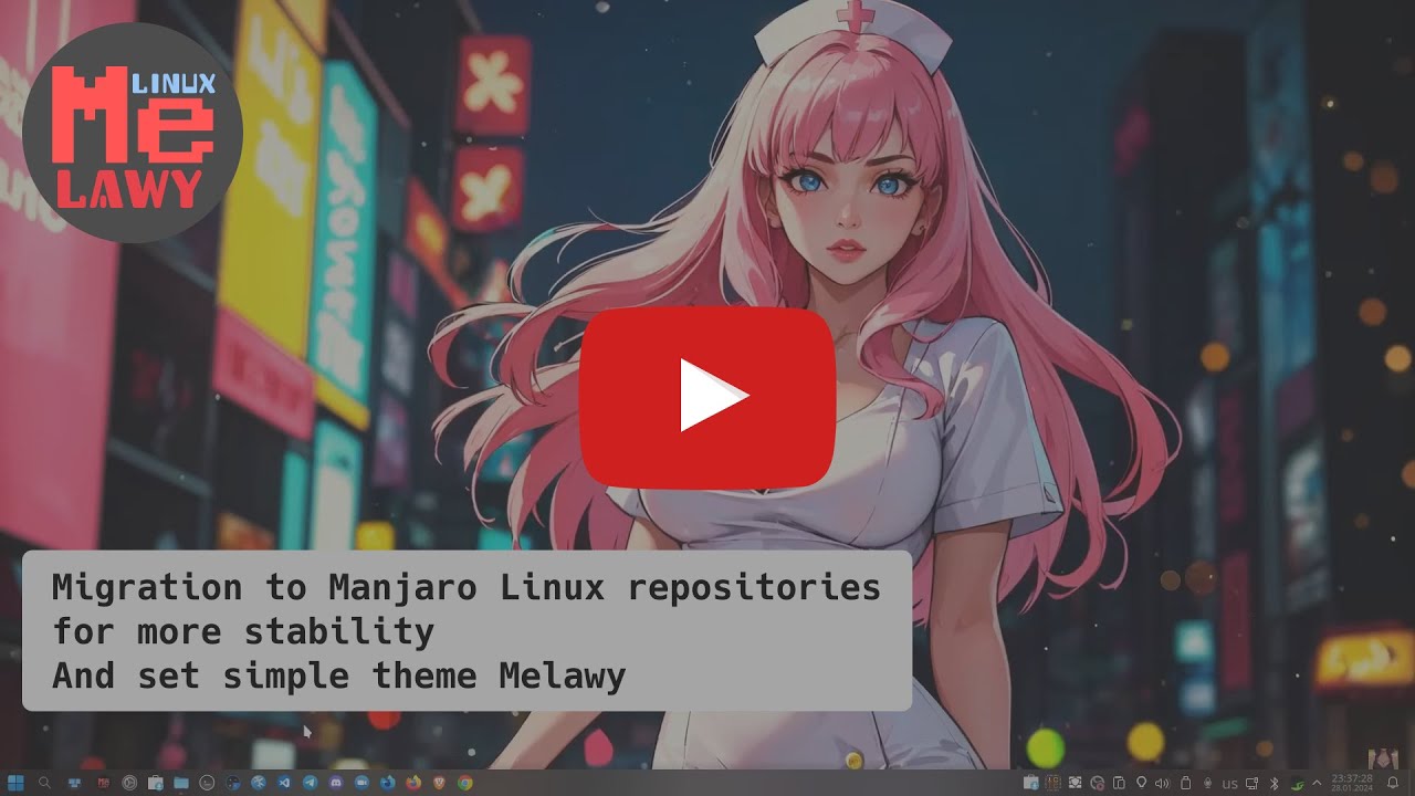 Migrate to Manjaro Linux repo And set simple theme Melawy 2024.01.28 - YouTube