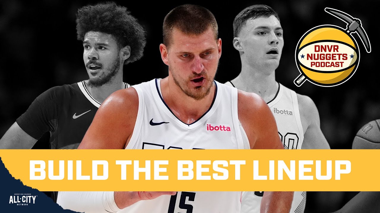 Building the Best Denver Nuggets Lineups | DNVR Nuggets Podcast Live ...