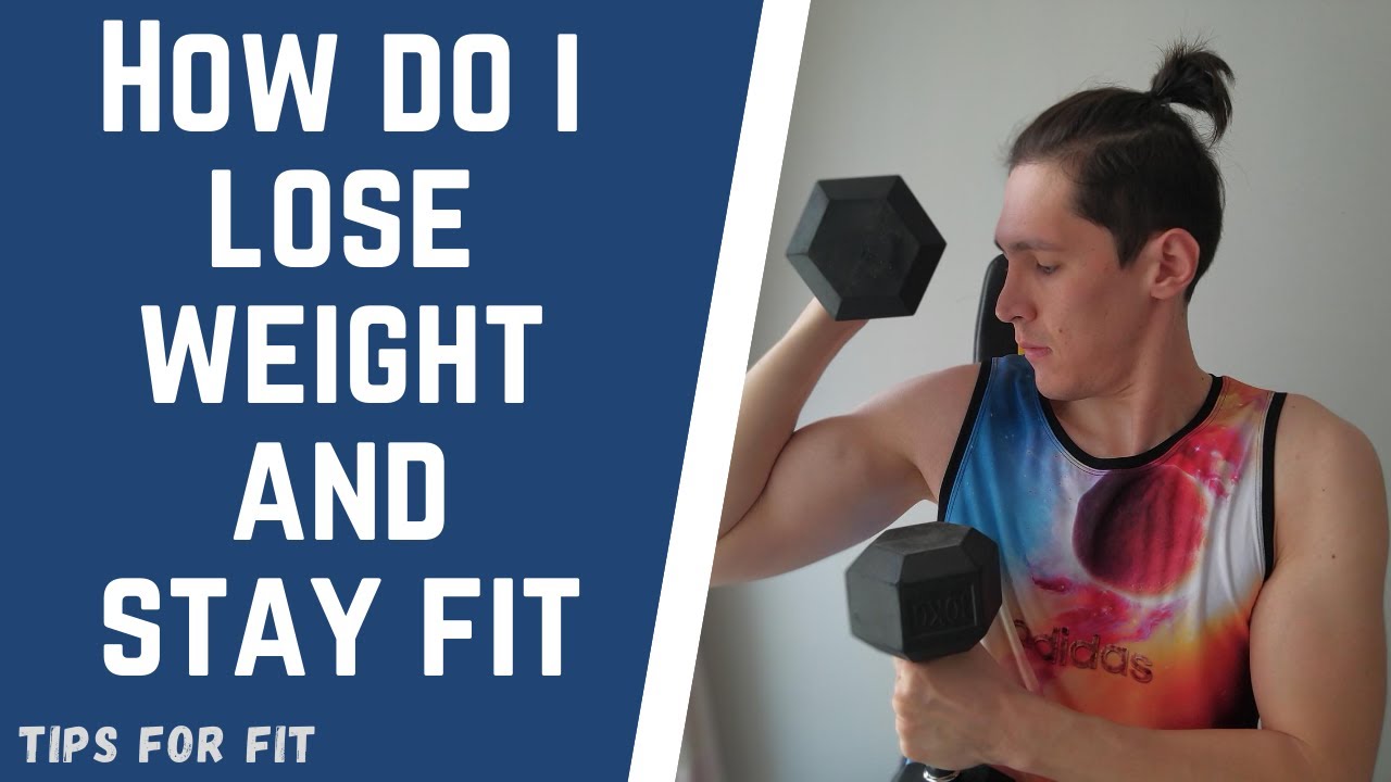 how do I lose weight and stay fit - YouTube