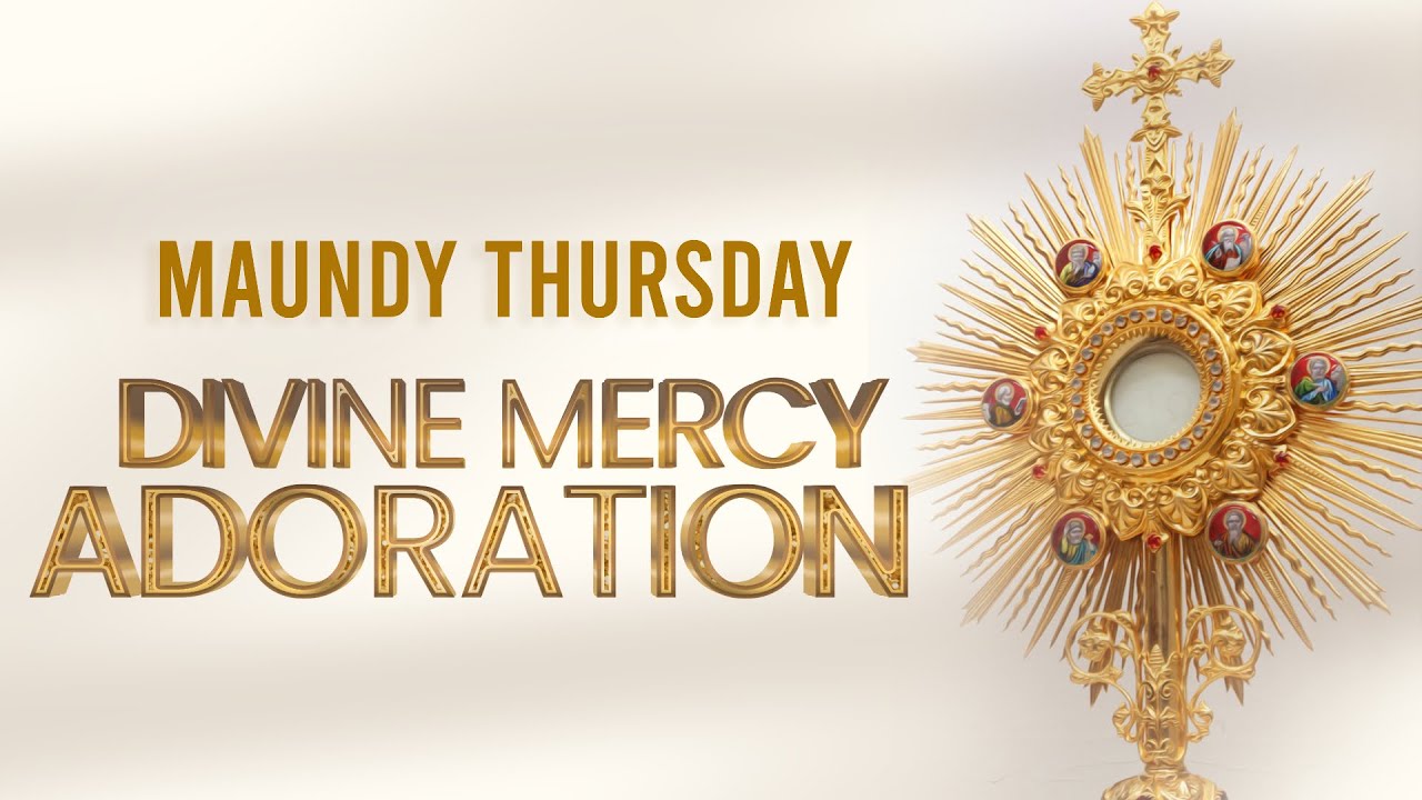 Powerful Eucharistic Adoration I Divine Mercy Adoration I Maundy ...