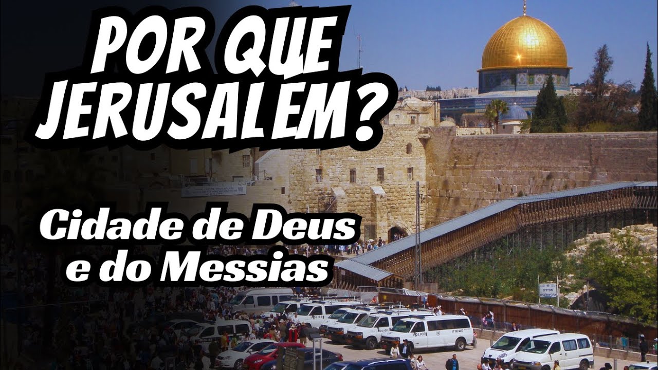 JERUSALÉM: A CIDADE SANTA: por quê este nome Por quê Deus escolheu esta ...