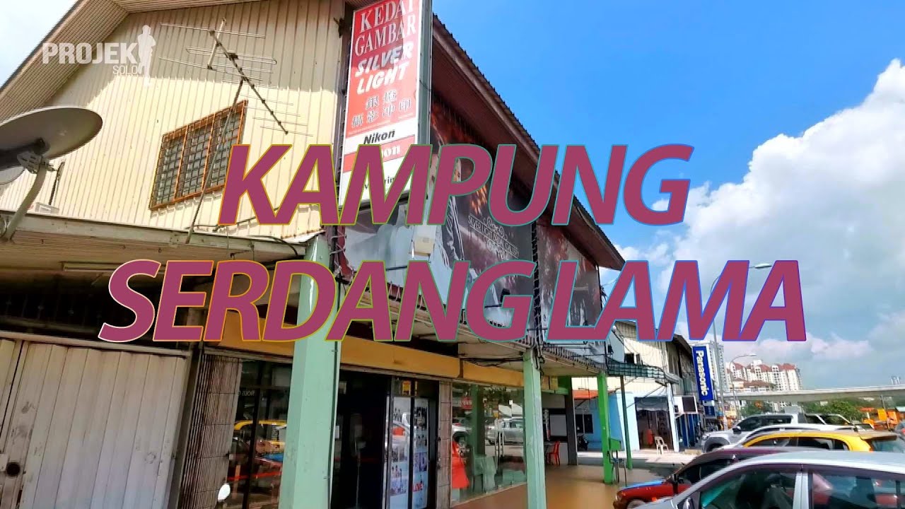 ASAL USUL PERKAMPUNGAN SERDANG LAMA | 200 KILANG KASUT | DS#23 - YouTube