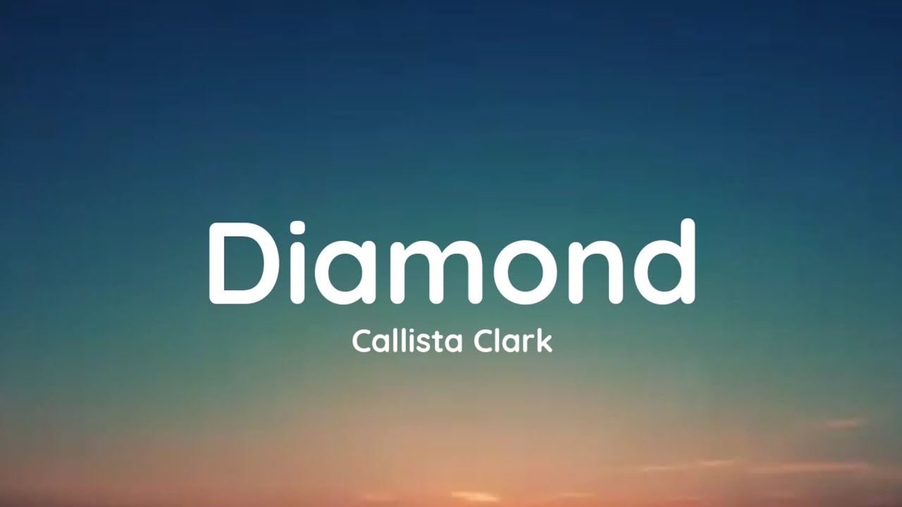 Callista Clark - Diamond (lyrics) - YouTube